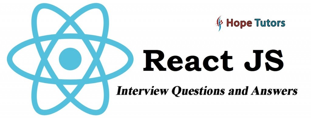React JS Interview Questions and Answers | Hope Tutors